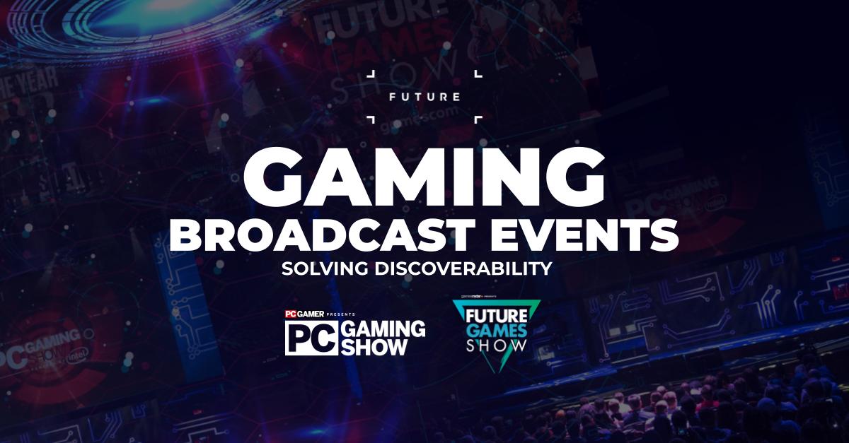 GAME ON: HOW FUTURE DRIVES DISCOVERABILITY WITH BROADCAST GAMING EVENTS ...